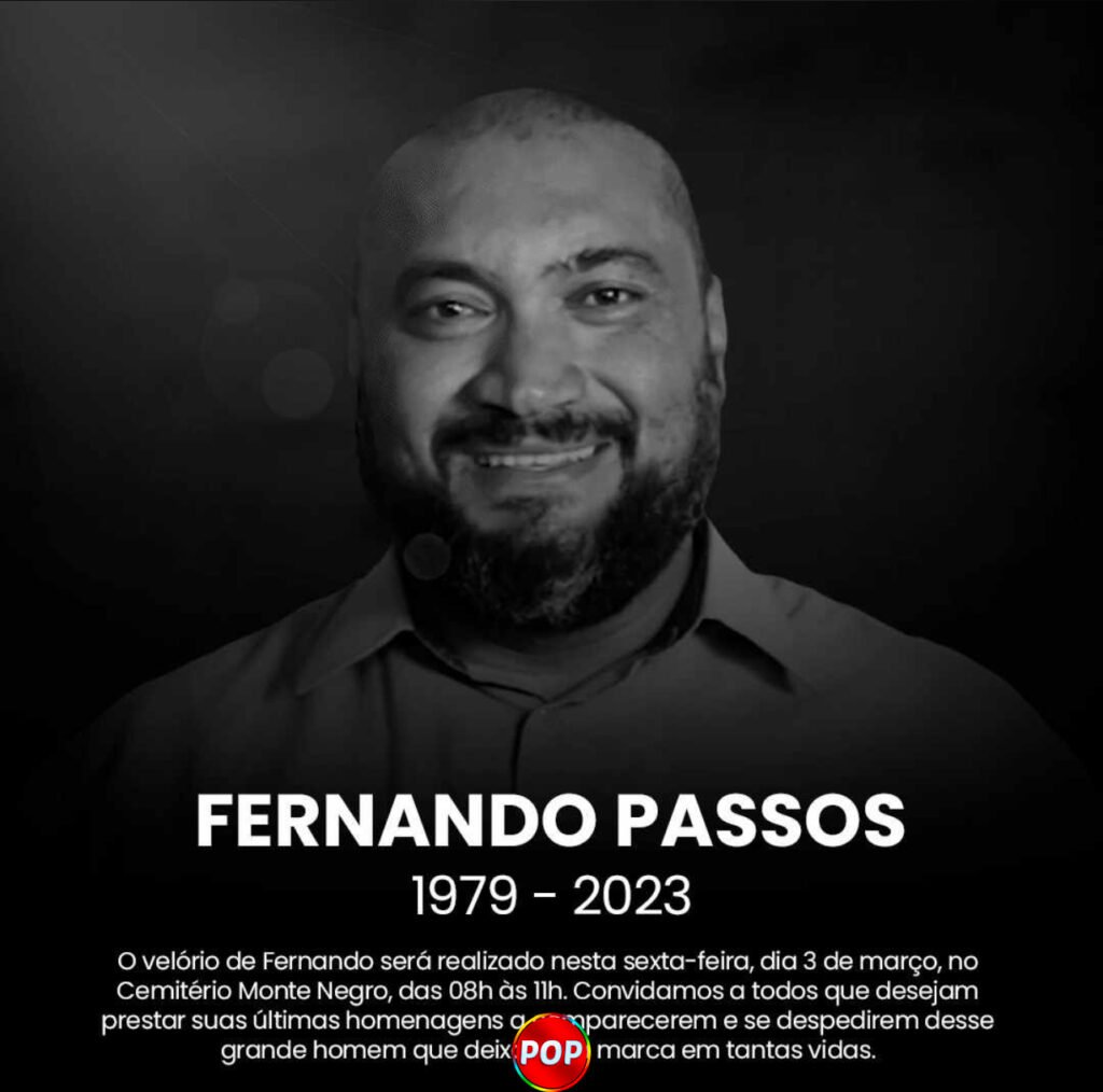 Família divulga local e horário do velório do nosso amigo Fernando Passos – POP TV